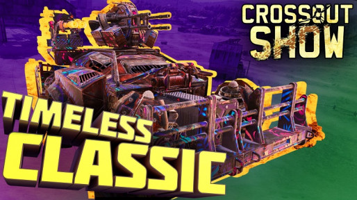 Crossout Show: Timeless Classic - News - Crossout